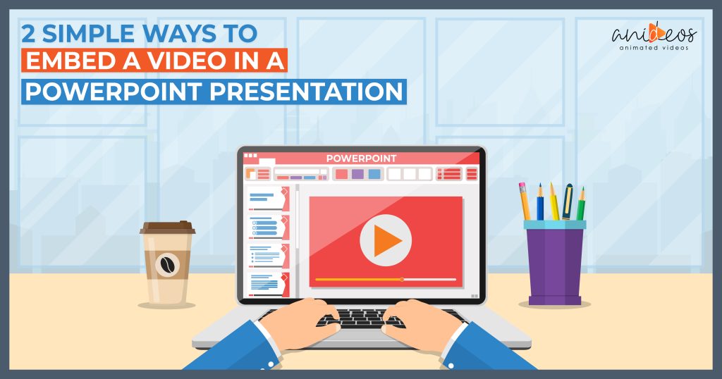 2 Basic Ways To Embed A Video In A PowerPoint Presentation
