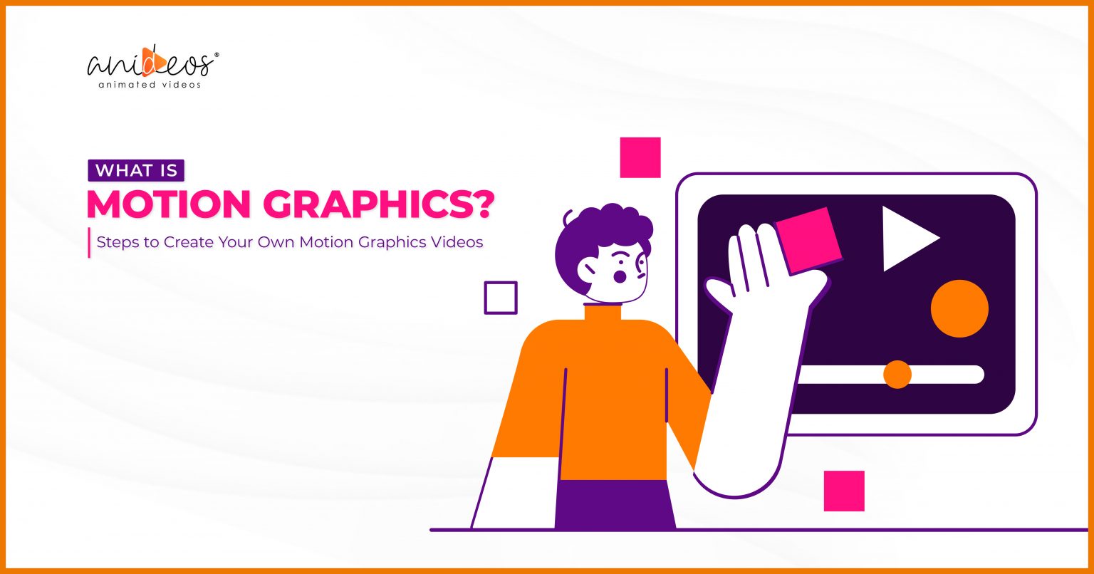 What Is Motion Graphics? And Steps To Create Your Own