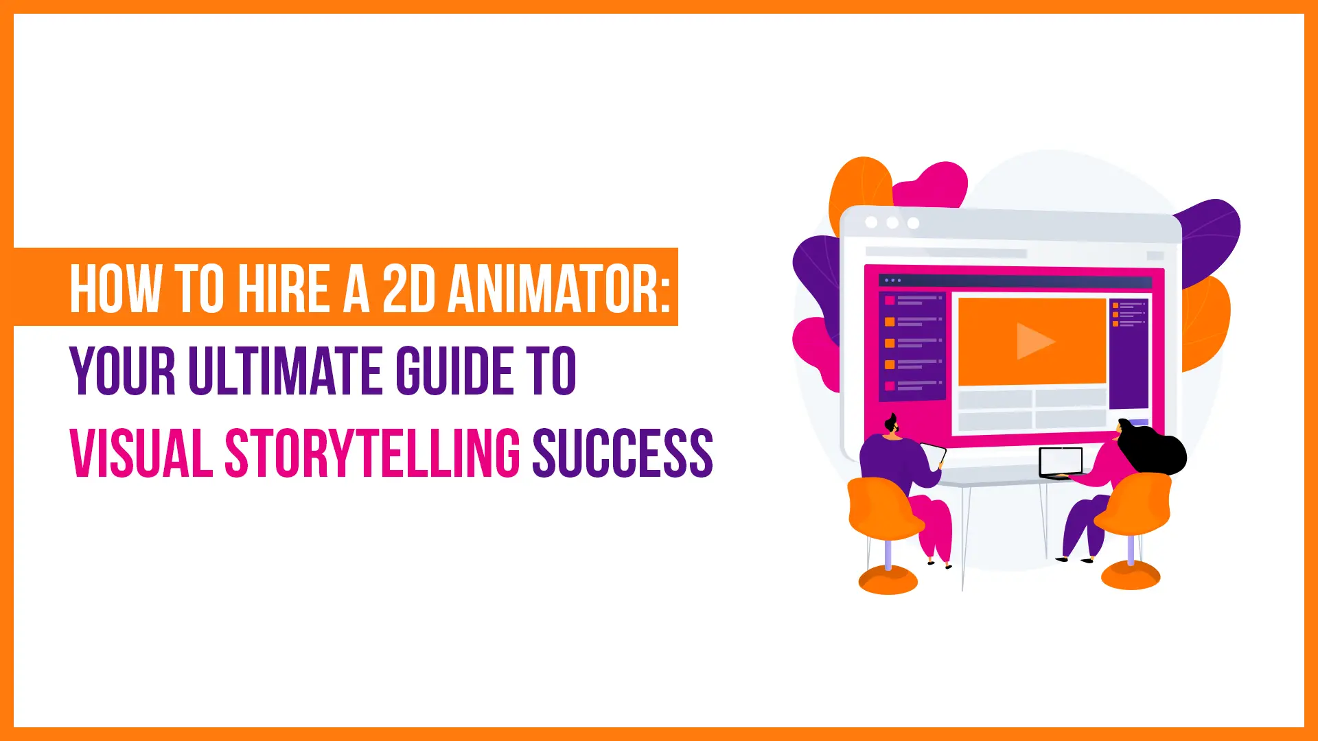 How To Hire A 2D Animator: A Complete Guide For 2025